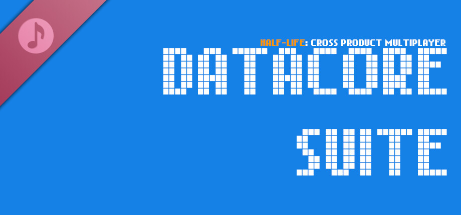 Datacore Suite EP (from "HALF-LIFE: CROSS PRODUCT MULTIPLAYER ...