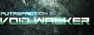 Putrefaction 2: Void Walker - Putrefaction 2 Demo! - Steam News
