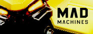 Mad Machines - LIVE ON STEAM - GET YOUR FREE MADNESS HERE! - Steam News
