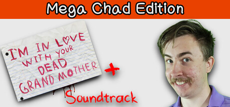 I'm in Love With Your Dead Grandmother Mega Chad Edition on Steam